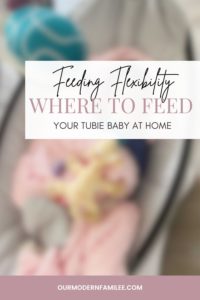 Tube Feeding Flexibility: 10 Places to Feed a Tubie Baby at Home